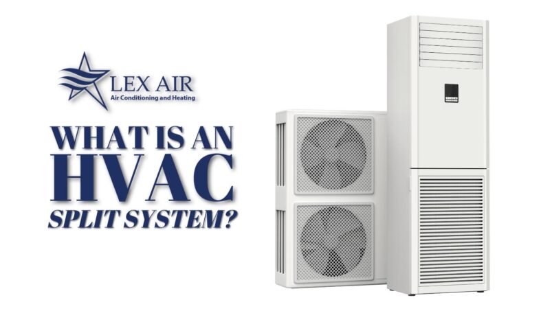 What is an HVAC Split System? | Lex Air Conditioning and Heating